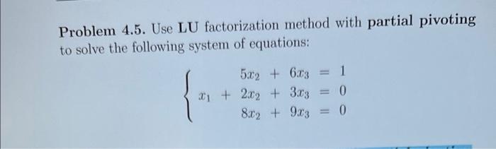 Solved Problem 45 Use Lu Factorization Method With Partial 