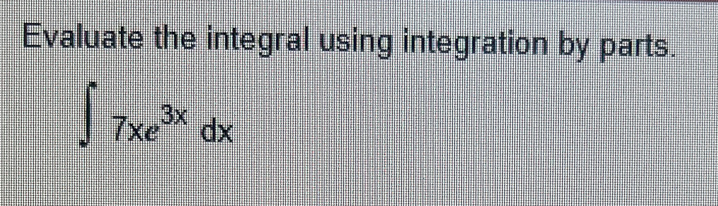 Solved Evaluate the integral using integration by | Chegg.com