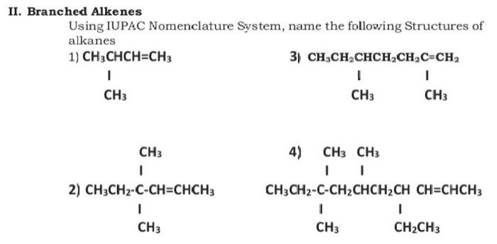 Solved II. Branched Alkenes Using IUPAC Nomenclature System, | Chegg.com