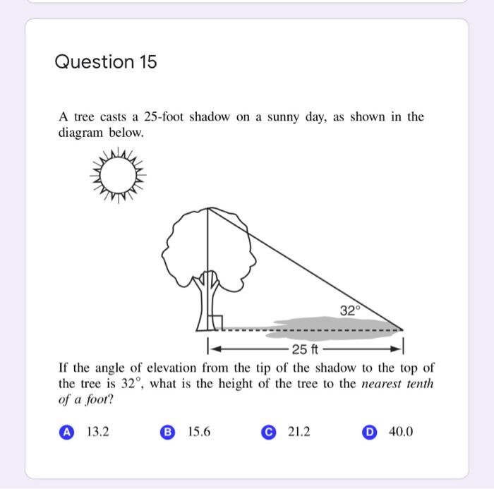 Solved Question 15 A tree casts a 25-foot shadow on a sunny | Chegg.com