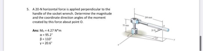 Solved 5. A 20-N horizontal force is applied perpendicular | Chegg.com