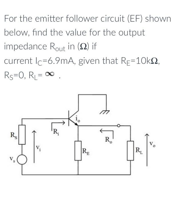 Solved For the emitter follower circuit (EF) shown below, | Chegg.com