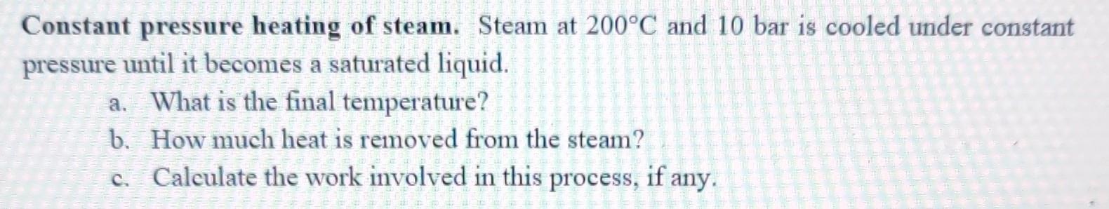 Solved Constant pressure heating of steam. Steam at 200°C | Chegg.com