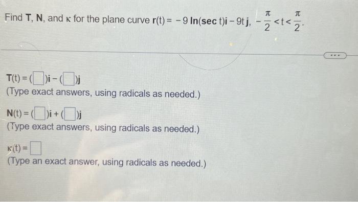 Solved Find T,N, and κ for the plane curve | Chegg.com