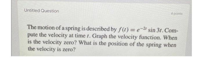 Solved Untitled Question 4 points The motion of a spring is | Chegg.com