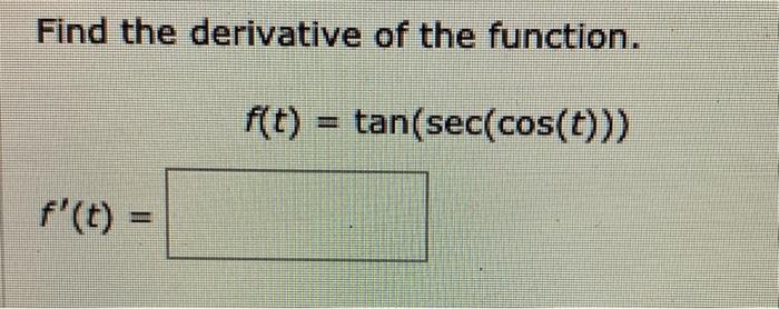 Solved Find the derivative of the function. f(t) = | Chegg.com