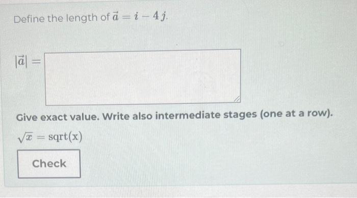 Solved Define the length of a=i−4j. ∣a∣= Give exact value. | Chegg.com