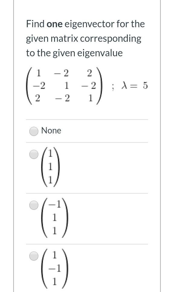 Solved Find one eigenvector for the given matrix | Chegg.com
