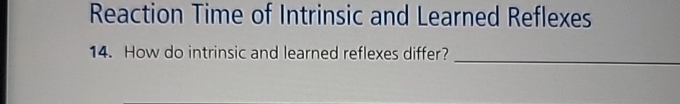 Solved Reaction Time of Intrinsic and Learned Reflexes14. | Chegg.com