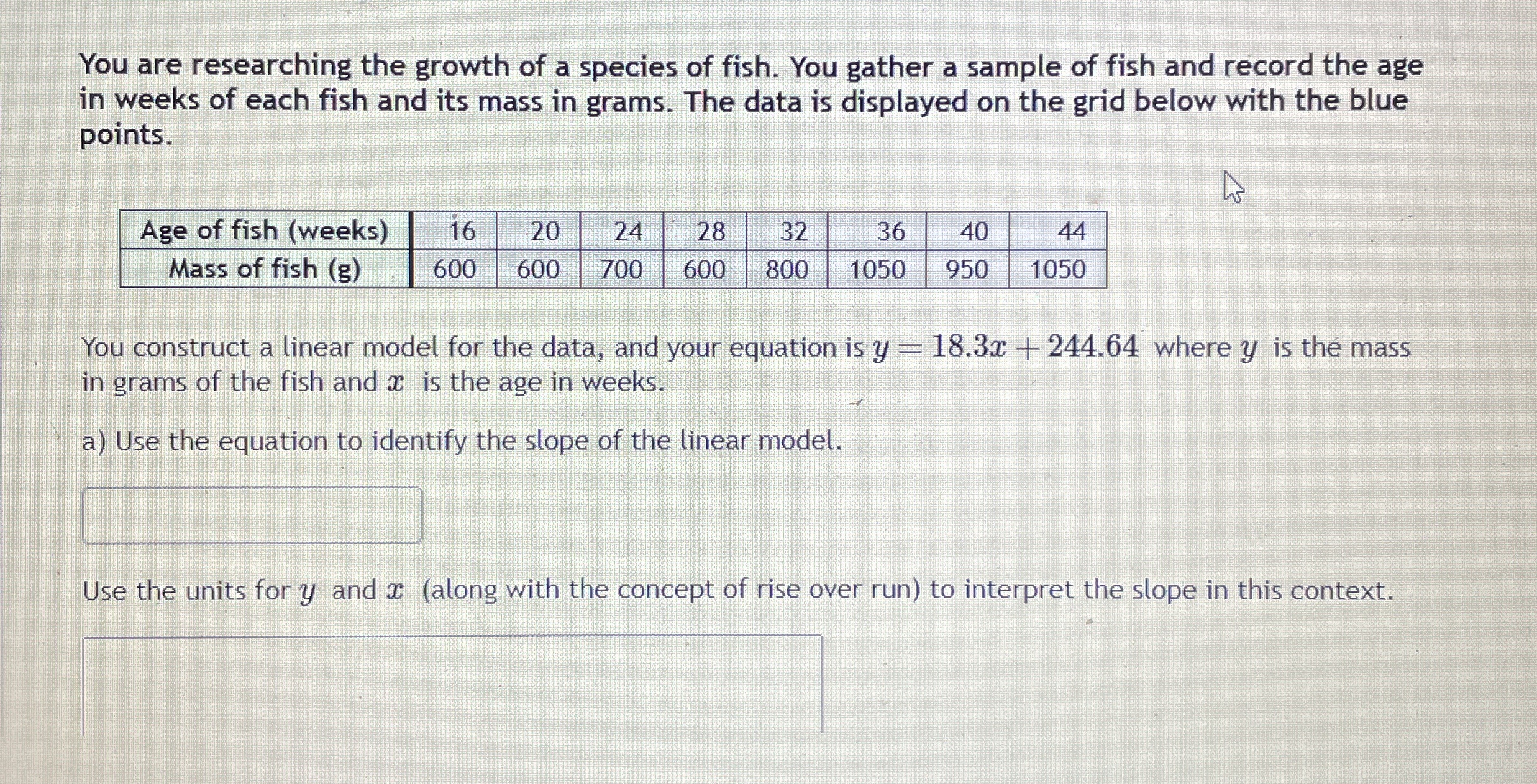 Solved You are researching the growth of a species of fish. | Chegg.com