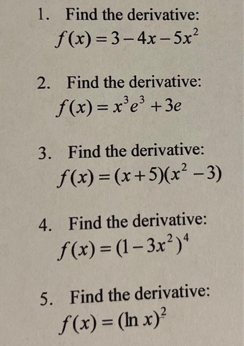 Solved 1. Find the derivative: f(x)=3-4x-5x² 2. Find the | Chegg.com
