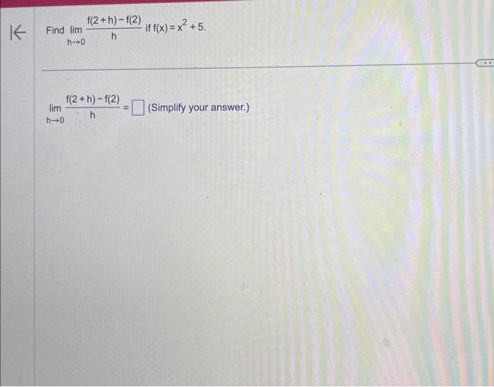 Solved Find limh→0hf(2+h)−f(2) if f(x)=x2+5 | Chegg.com