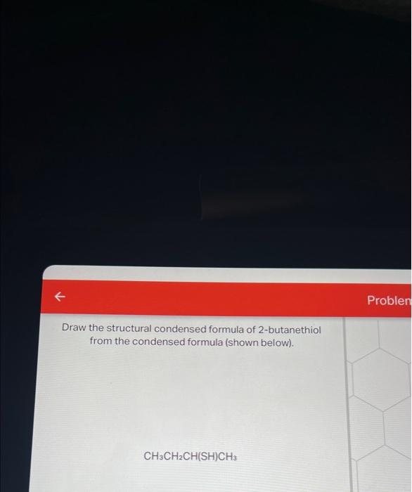 Solved Draw the structural condensed formula of | Chegg.com