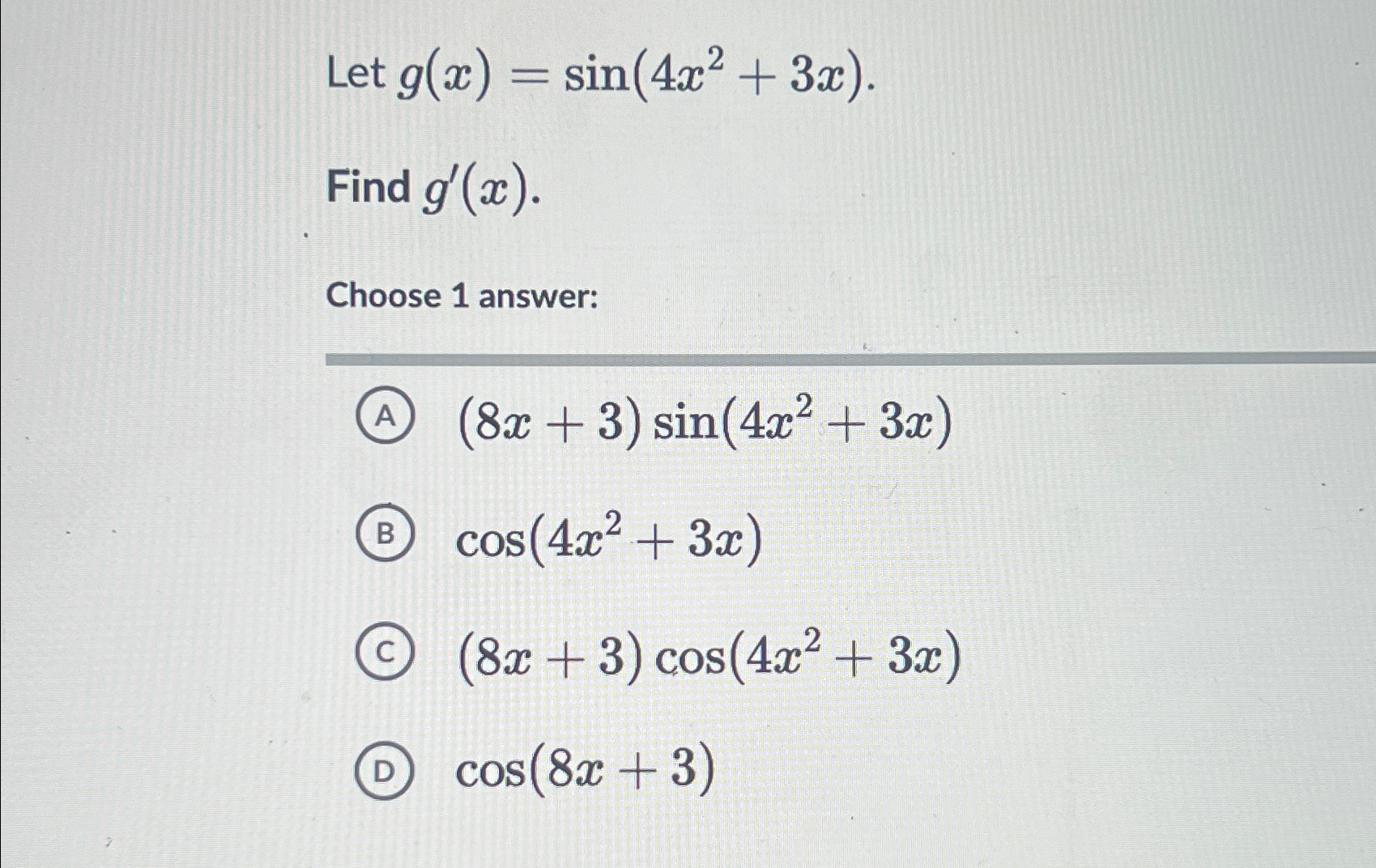Solved Let g(x)=sin(4x2+3x).Find g'(x).Choose 1 | Chegg.com