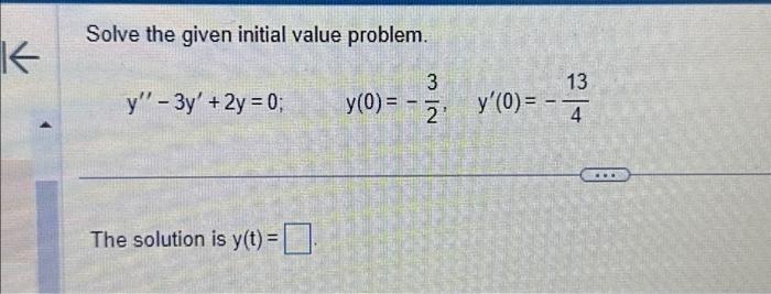 Solved K Solve the given initial value problem. y'' - 3y' + | Chegg.com