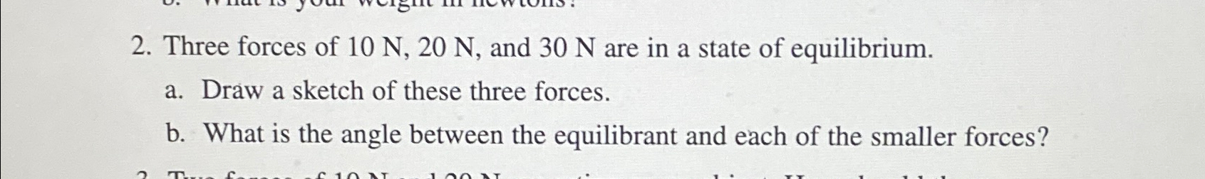 Solved Three forces of 10N,20N, ﻿and 30N ﻿are in a state of | Chegg.com