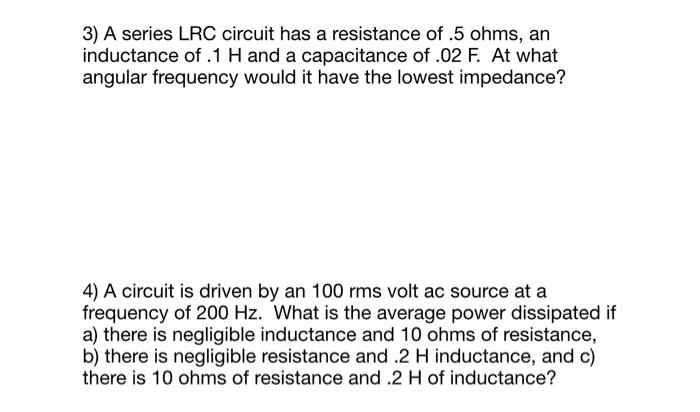 Solved 3) A series LRC circuit has a resistance of .5 ohms, | Chegg.com