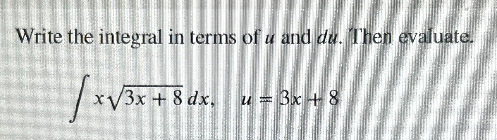 Solved Write the integral in terms of u ﻿and du. ﻿Then | Chegg.com