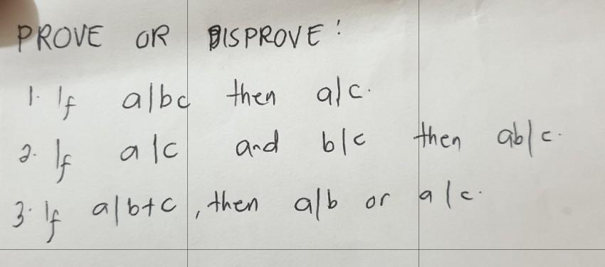 Solved PROVE OR RISPROVE: 1. If a∣bc then a/c. 2. If a∣c and | Chegg.com