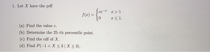 Solved 1. Let X have the pdf 860)=40* (a) Find the value c. | Chegg.com