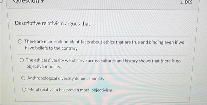 Descriptive relativism argues that... There are | Chegg.com