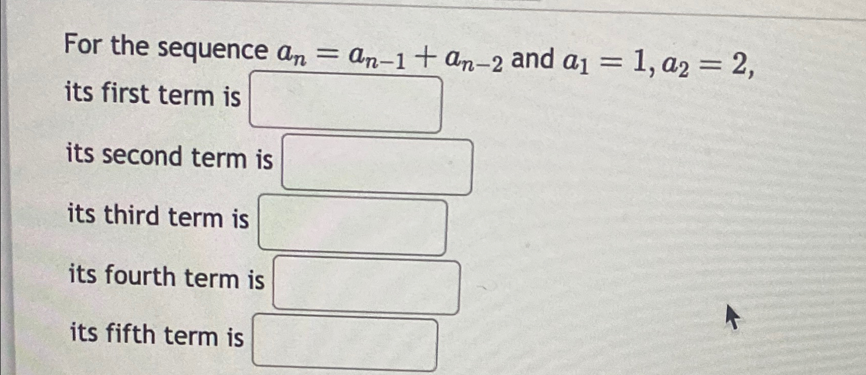 Solved For the sequence an=an-1+an-2 ﻿and a1=1,a2=2, ﻿its | Chegg.com