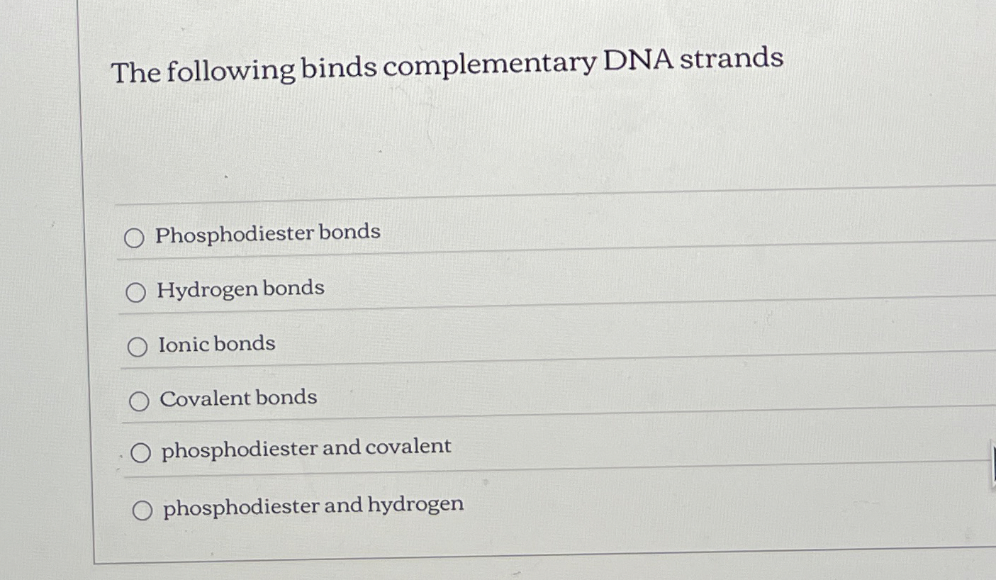 Solved The following binds complementary DNA | Chegg.com