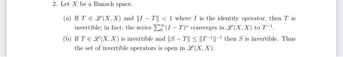 Solved 2. Let X be a Banach space. (a) If T∈L(X,X) and | Chegg.com