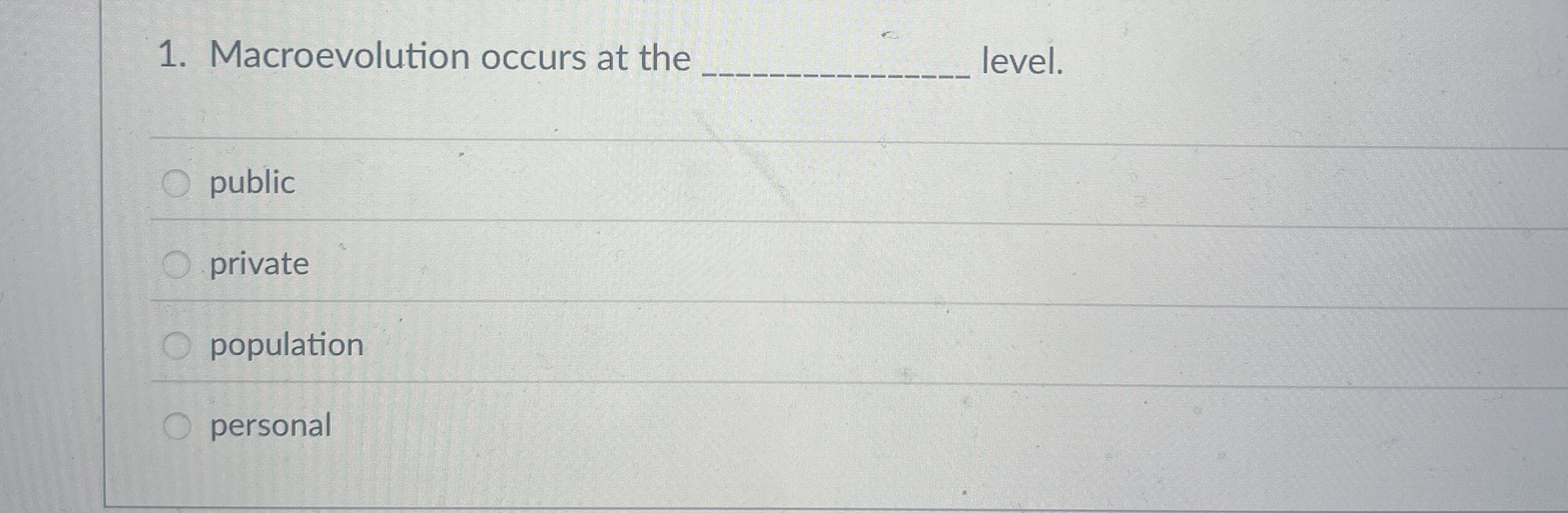 Solved Macroevolution occurs at | Chegg.com