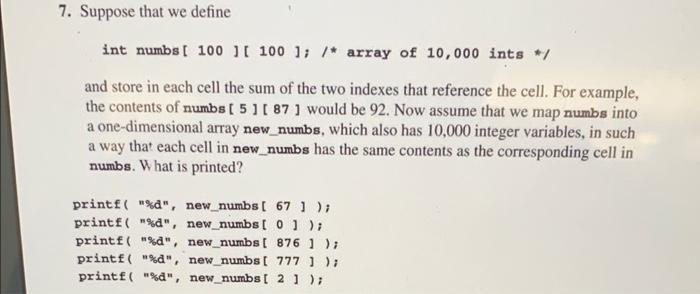 Solved 7. Suppose that we define int numbs [100][100] ] /∗ | Chegg.com