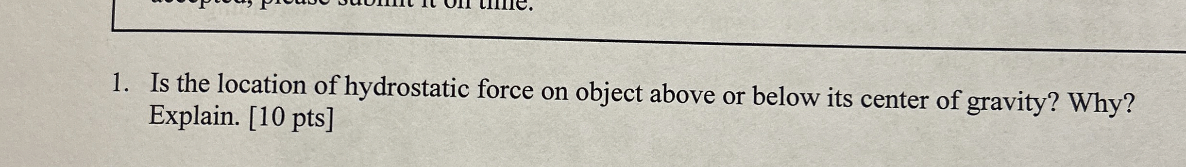 Solved Is the location of hydrostatic force on object above | Chegg.com