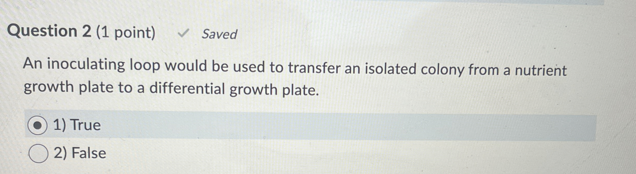 Solved Question 2 (1 point) SavedAn inoculating loop | Chegg.com Solved Question 2 (1 point) SavedAn inoculating loop | Chegg.com