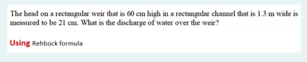 Solved The head on a rectangular weir that is 60 cm high in | Chegg.com