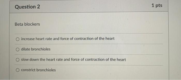 Solved Question 1 1 pts Beta blockers work by binding to | Chegg.com