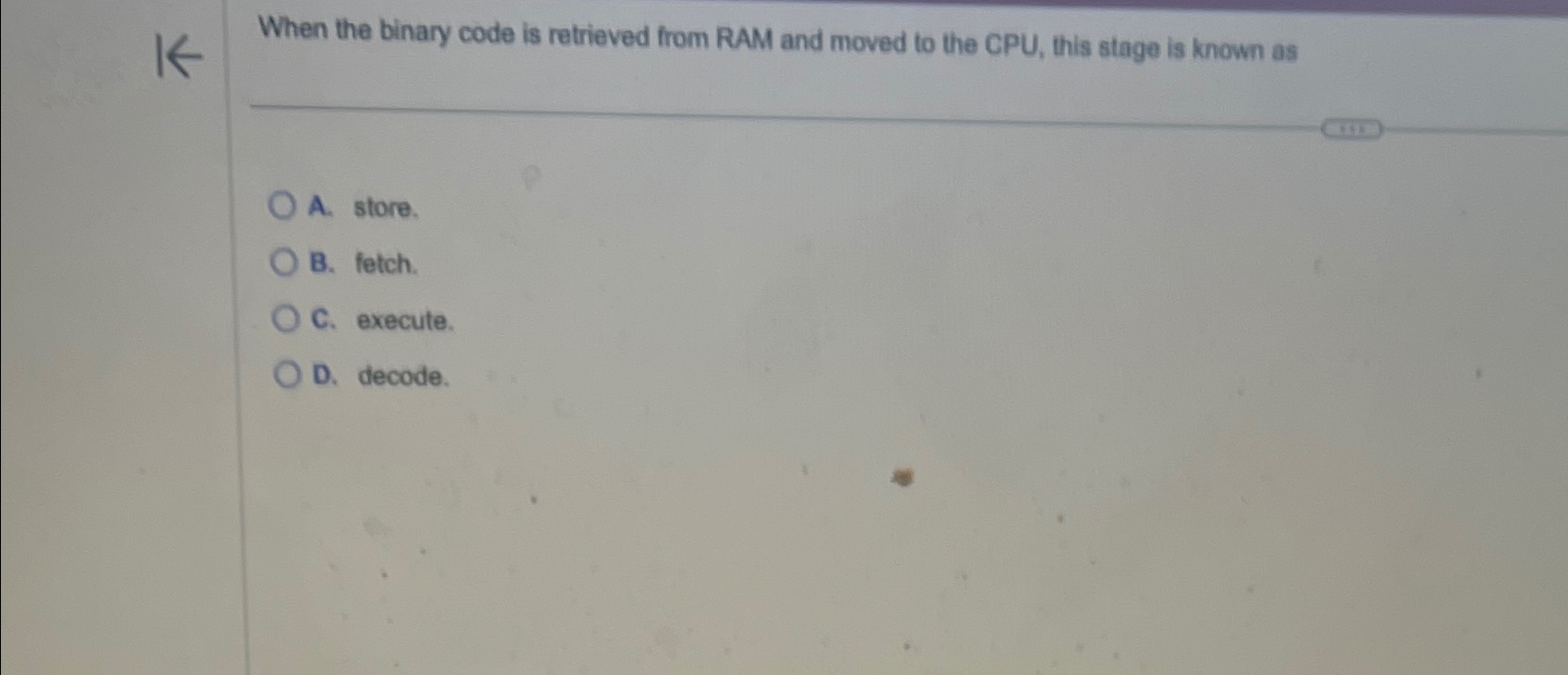 Solved KWhen the binary code is retrieved from RAM and moved | Chegg.com