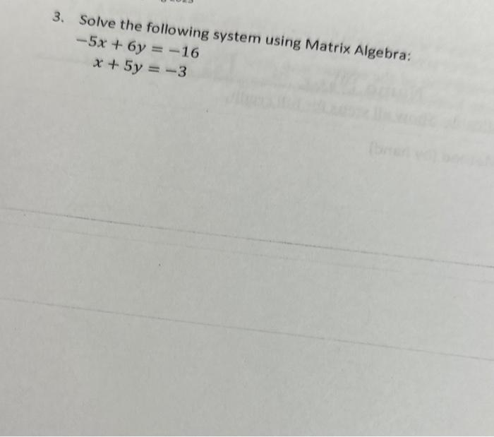 Solved 3. Solve the following system using Matrix Algebra: | Chegg.com