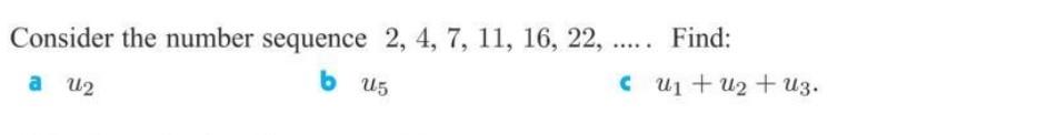 Solved Consider the number sequence 2,4,7,11,16,22,…. Find: | Chegg.com