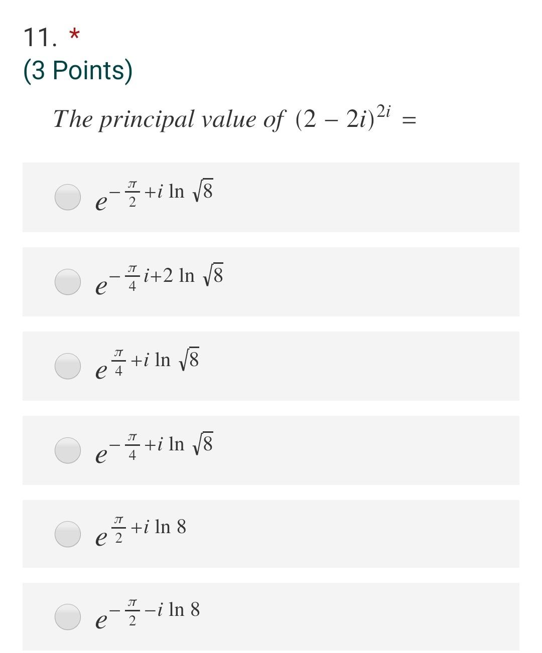 Solved 11. * (3 Points) The principal value of (2 – 2i)2i = | Chegg.com