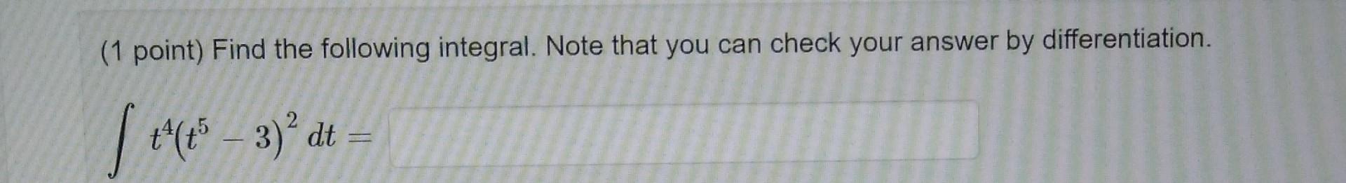 Solved (1 point) Find the following integral. Note that you | Chegg.com