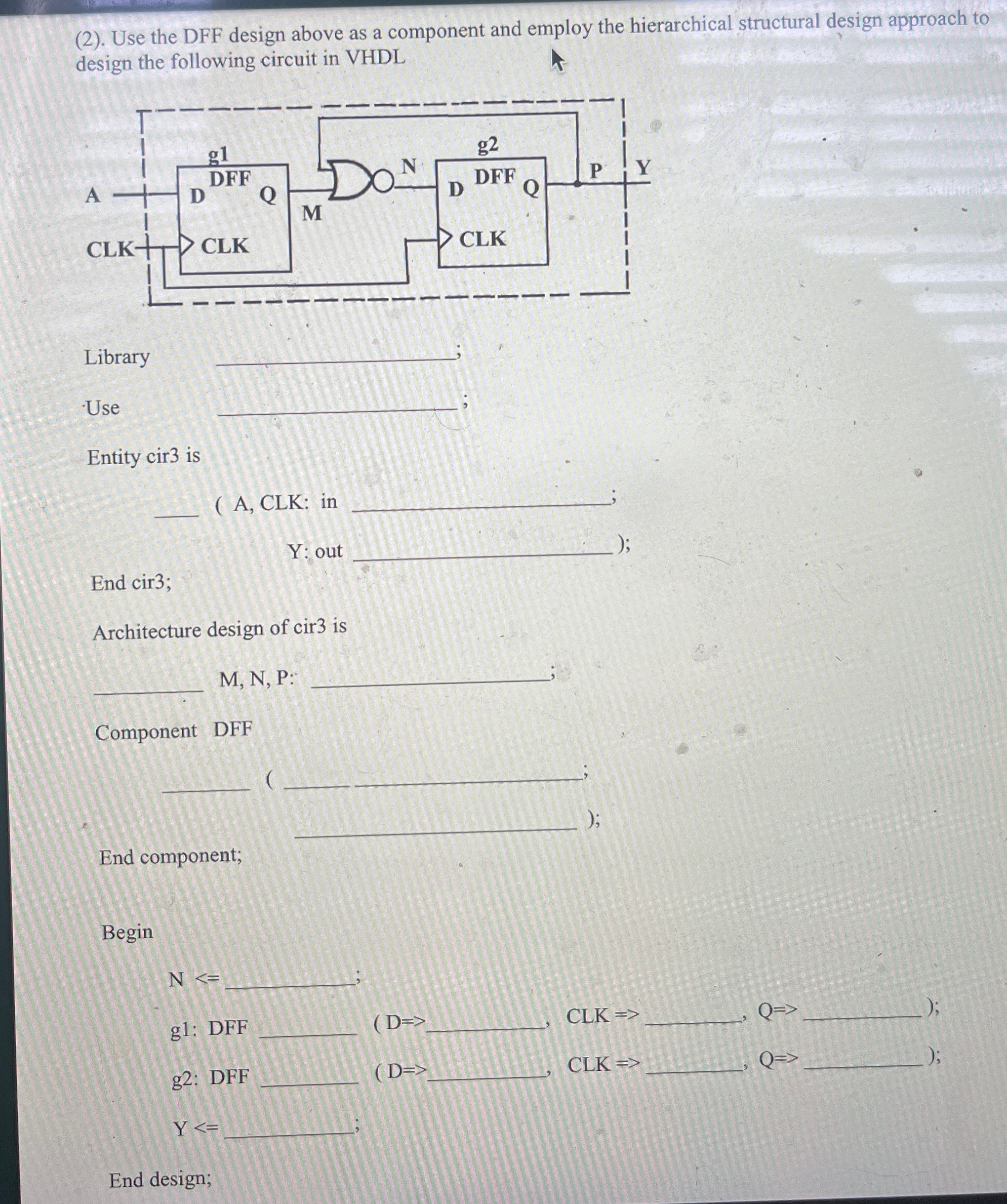 Solved (2). ﻿Use the DFF design above as a component and | Chegg.com