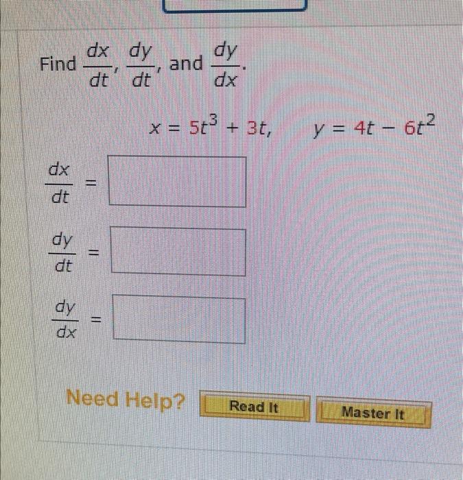 Solved Find dt dy dt dy dx dx dy dt dt = dy and dx 3 x = 5t³ | Chegg.com