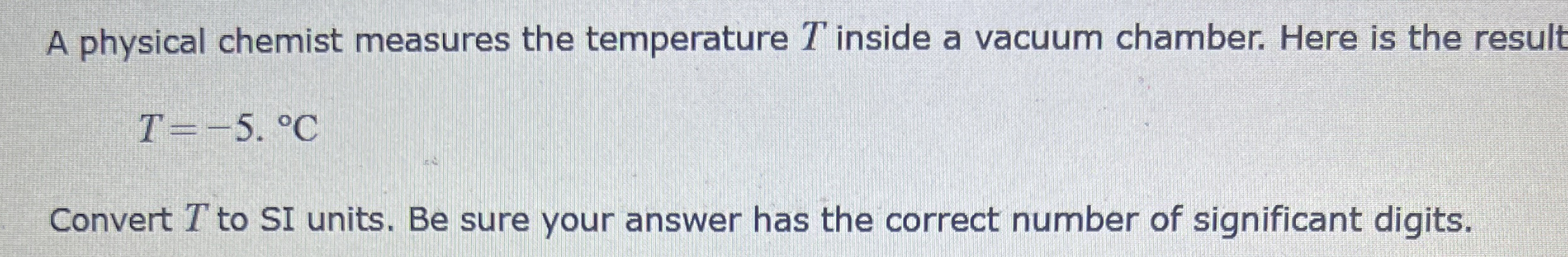 Solved A physical chemist measures the temperature T ﻿inside | Chegg.com