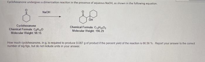 Solved Cyclohexanone undergoes a dimerization reaction in | Chegg.com