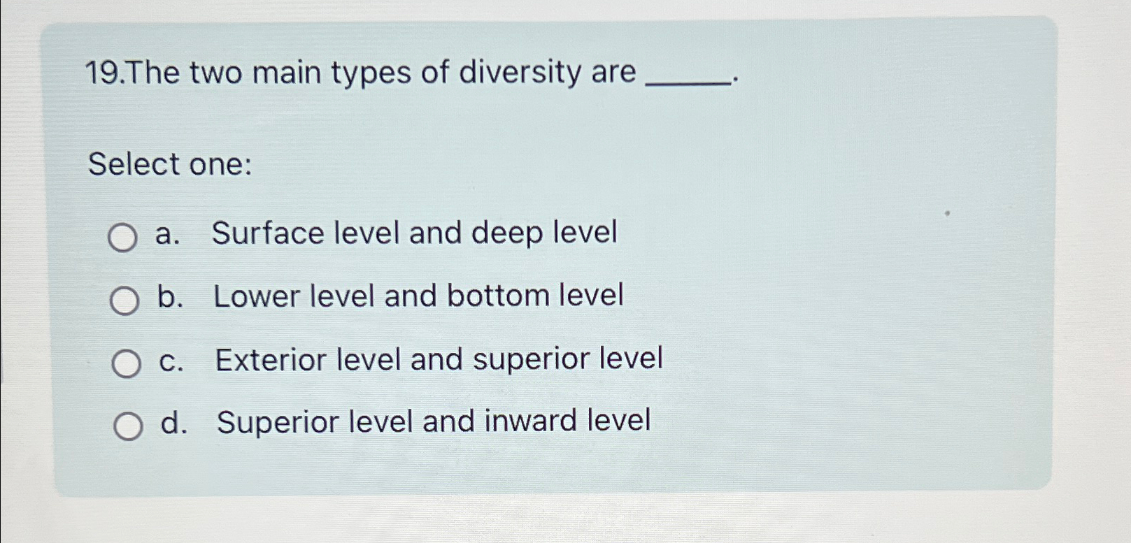 Solved 19.The two main types of diversity areSelect one:a. | Chegg.com