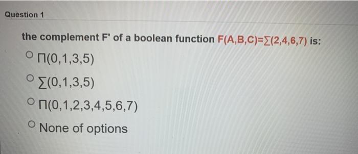 Solved Question 1 the complement F' of a boolean function | Chegg.com