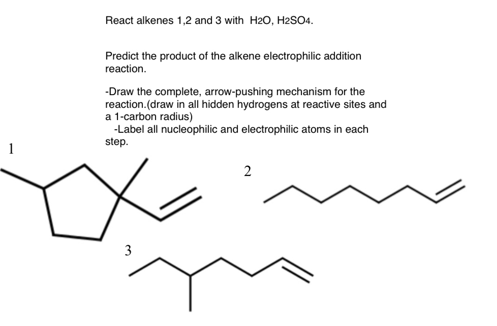 Solved React alkenes 1,2 ﻿and 3 ﻿with H2O,H2SO4.Predict the | Chegg.com