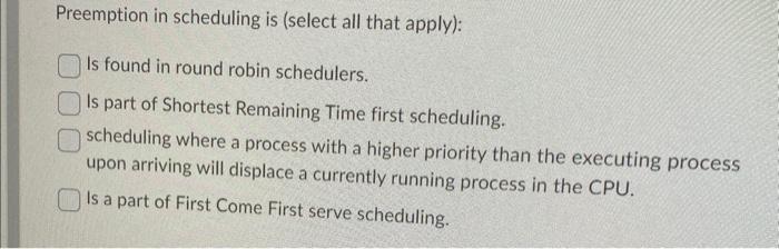 Solved Preemption in scheduling is (select all that apply): | Chegg.com