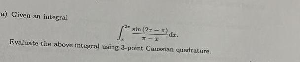 Solved a) Given an integral ∫π2ππ−xsin(2x−π)dx. Evaluate the | Chegg.com