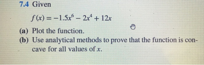 Solved 7.4 Given f (x) =-1.5x-2x+12x (a) Plot the function. | Chegg.com