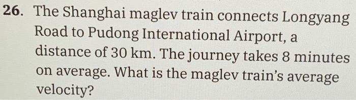 Solved 6. The Shanghai maglev train connects Longyang Road | Chegg.com